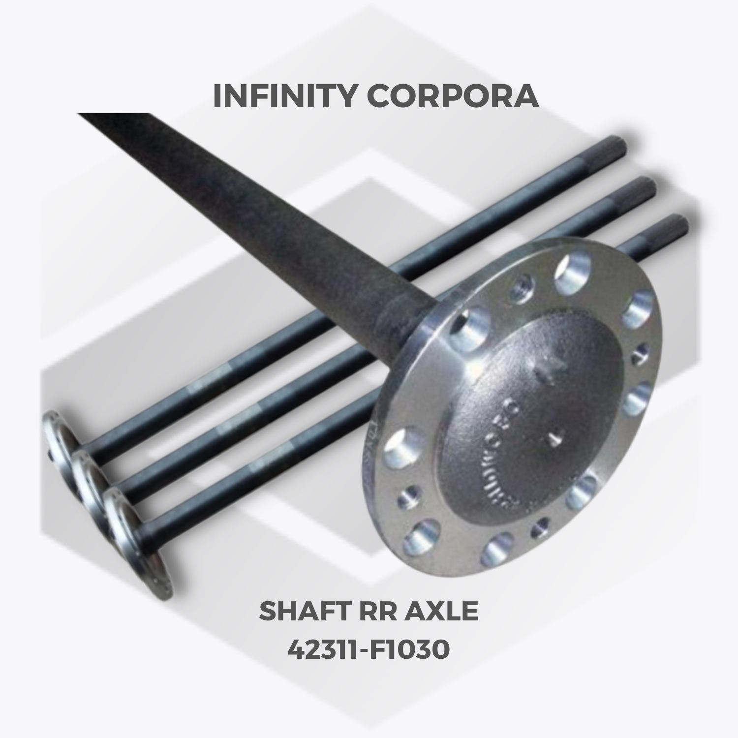 SHAFT RR AXLE - Infinity Corpora System